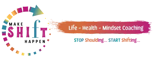 Make Shift Happen Coaching – STOP shoulding… START shifting…